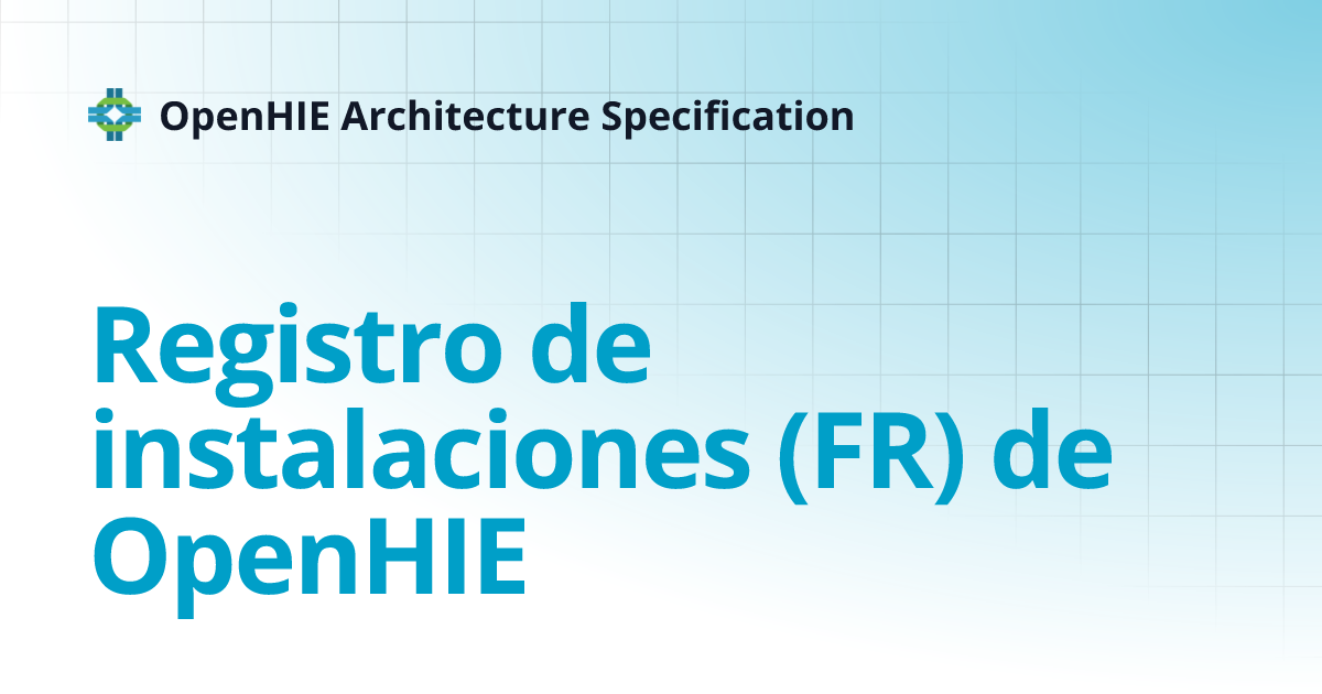 Registro de instalaciones (FR) de OpenHIE | OpenHIE Architecture Specification