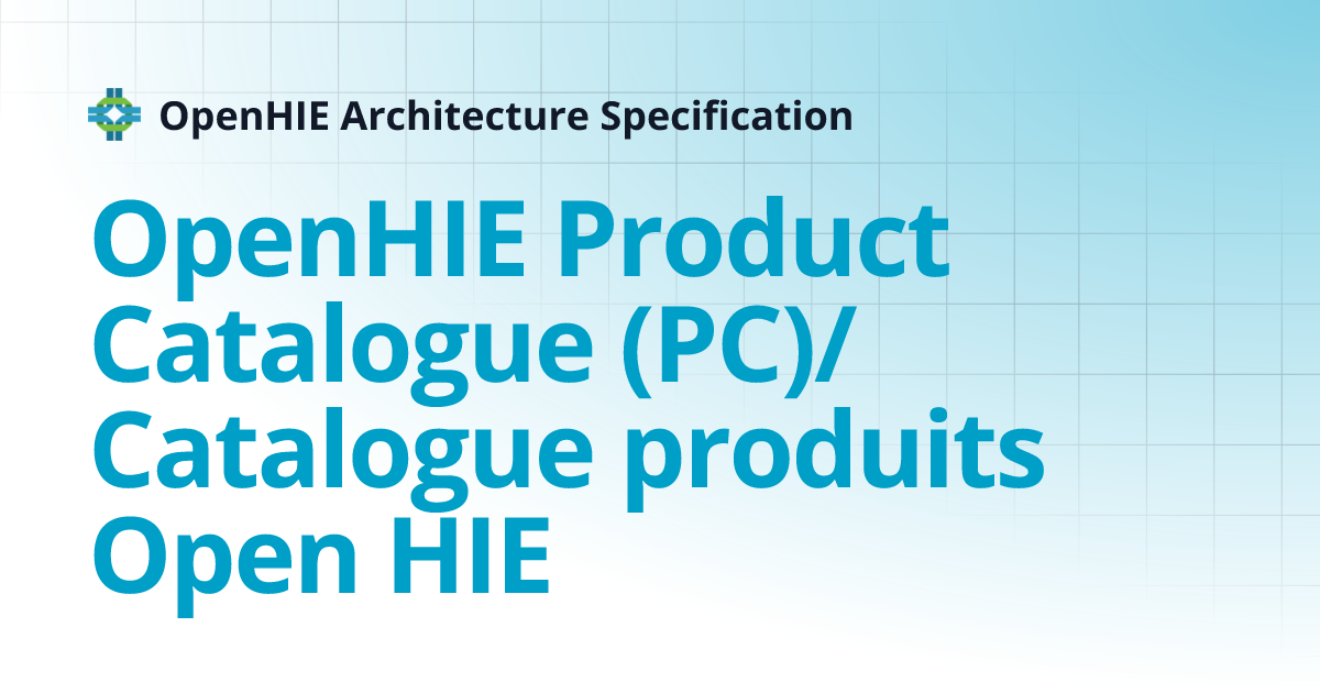OpenHIE Product Catalogue (PC)/Catalogue produits Open HIE | OpenHIE Architecture Specification
