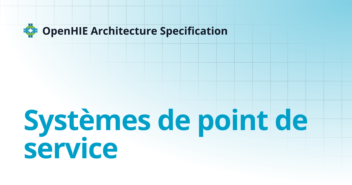 Systèmes de point de service | 5.0-fr | OpenHIE Architecture Specification