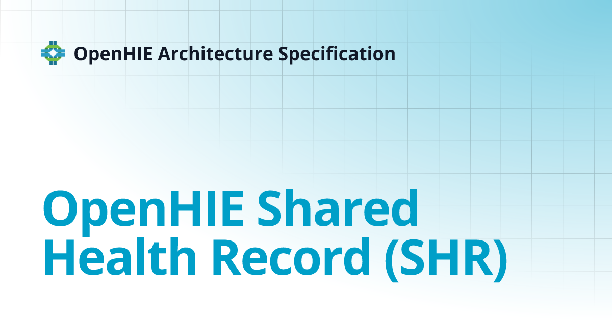 OpenHIE Shared Health Record (SHR) | OpenHIE Architecture Specification