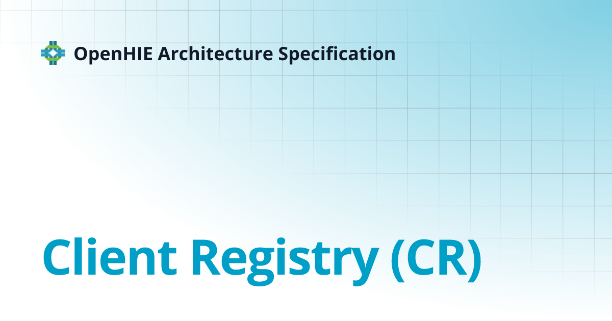Client Registry (CR) | OpenHIE Architecture Specification