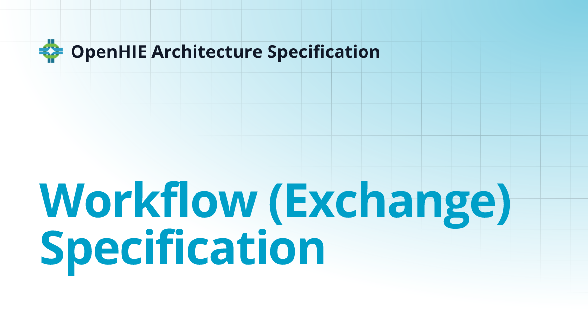 Workflow (Exchange) Specification | Staging | OpenHIE Architecture ...