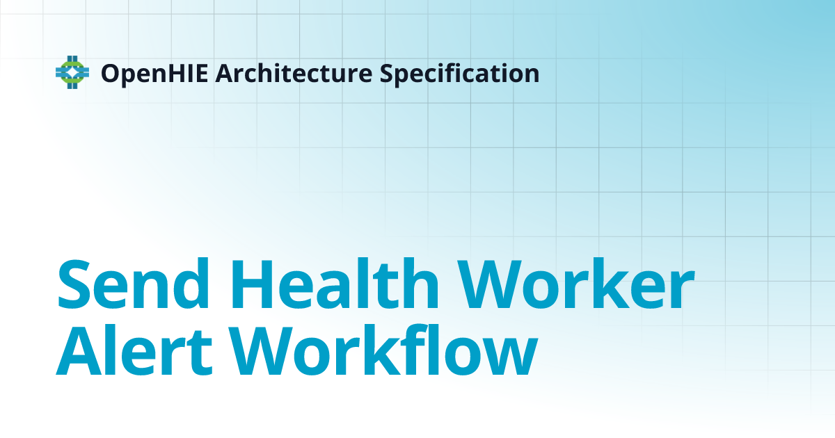 Send Health Worker Alert Workflow | OpenHIE Architecture Specification