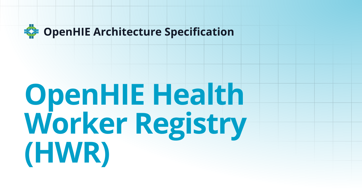OpenHIE Health Worker Registry (HWR) | OpenHIE Architecture Specification