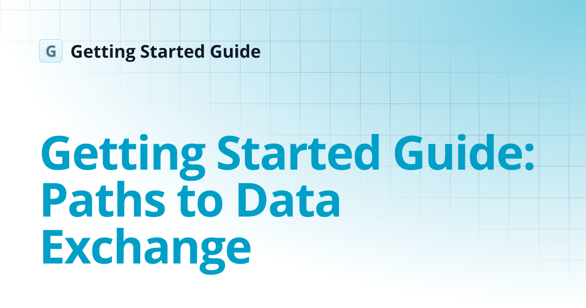 Getting Started Guide: Paths to Data Exchange | Getting Started Guide