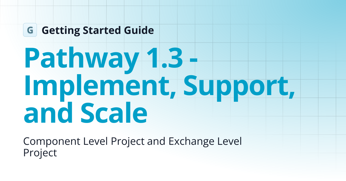 Pathway 1.3 - Implement, Support, and Scale | DEV | Getting Started Guide