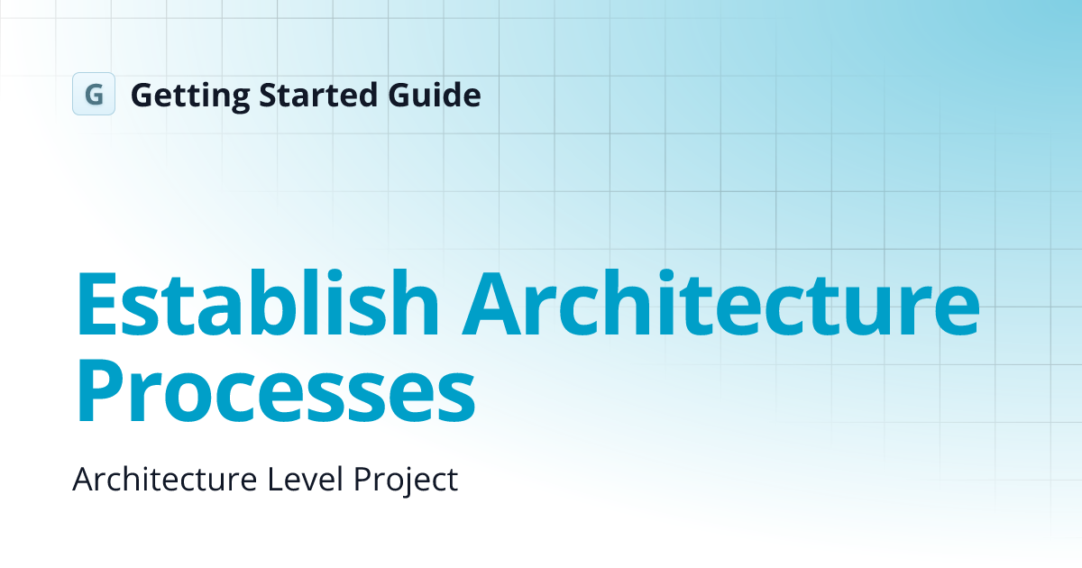Establish Architecture Processes | Getting Started Guide