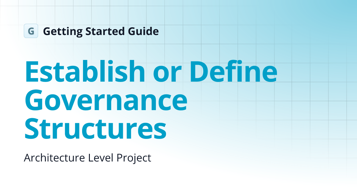 Establish or Define Governance Structures | Getting Started Guide